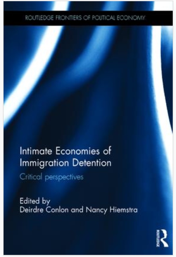 New book! Intimate Economies of Immigration Detention (Deirdre Conlon ...